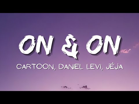Cartoon, Daniel Levi, Jéja - On & On (Lyrics)