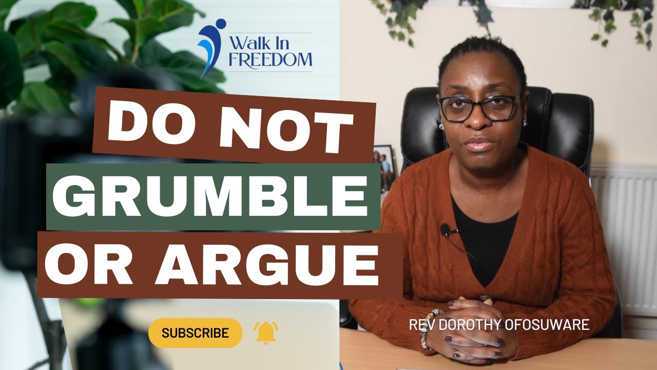 DO NOT GRUMBLE OR ARGUE || WALK IN FREEDOM EPI 070 - YouTube