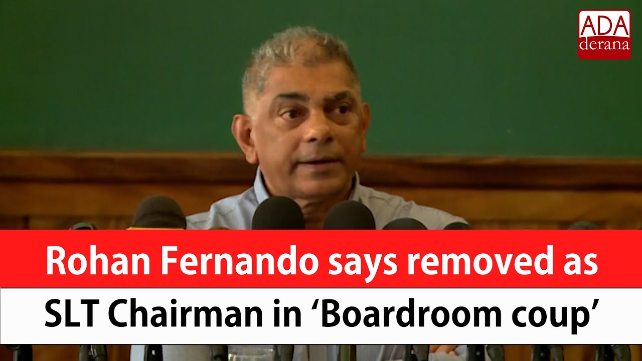 Rohan Fernando says removed as SLT Chairman in ‘Boardroom coup ...