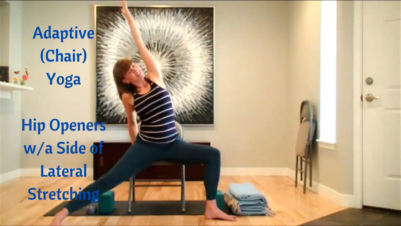 Adaptive (Chair) Yoga - Hip Openers w/a side of Lateral Stretching ...
