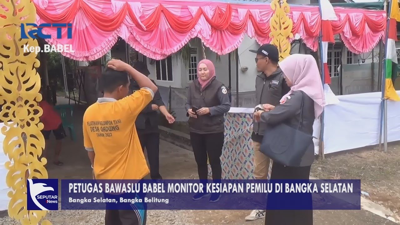 PETUGAS BAWASLU BABEL MONITOR KESIAPAN PEMILU DI BANGKA SELATAN - YouTube