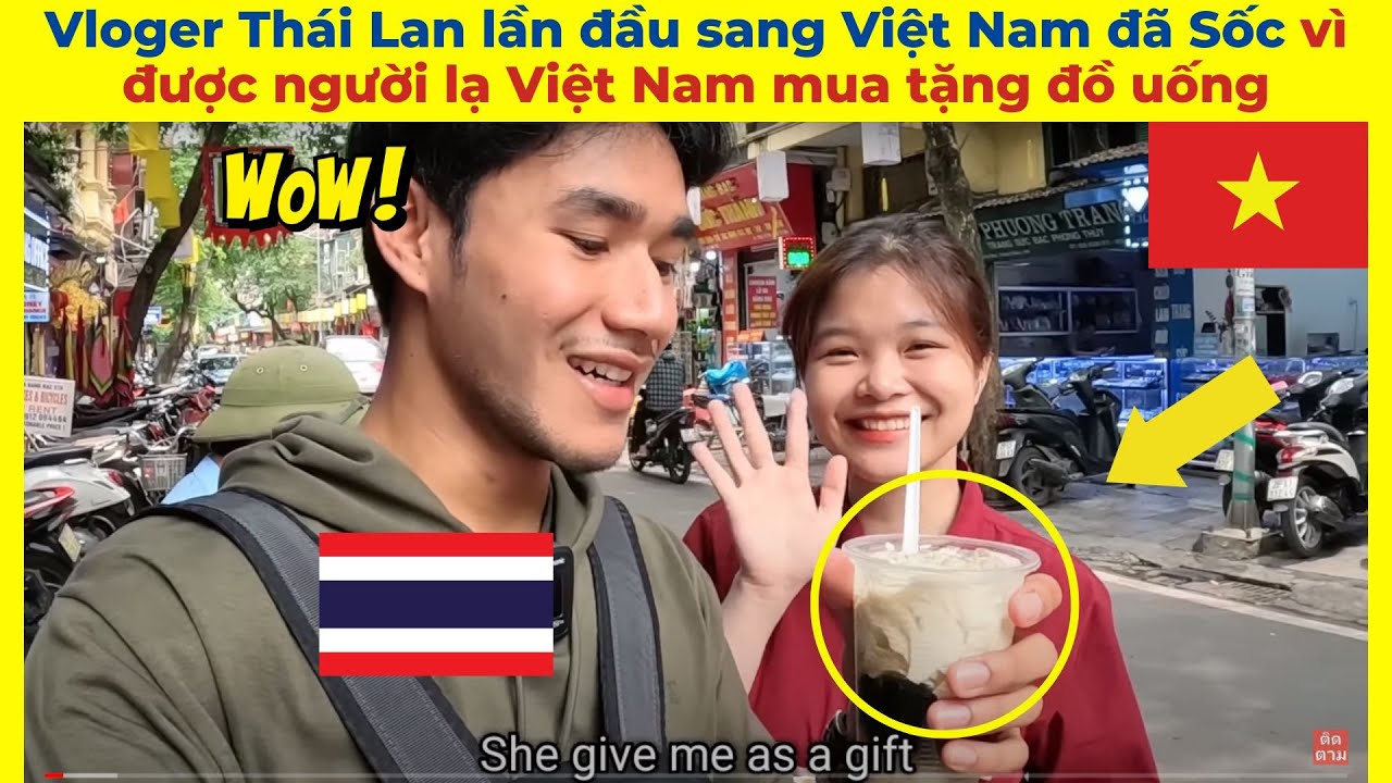 Vlogger Thái Lan lần đầu sang Việt Nam đã Sốc vì được người lạ Việt Nam ...