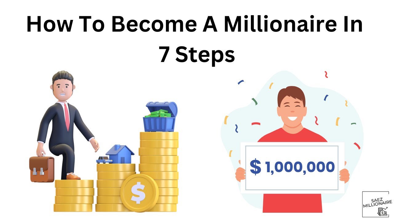 How To Become A Millionaire In 7 Steps - YouTube