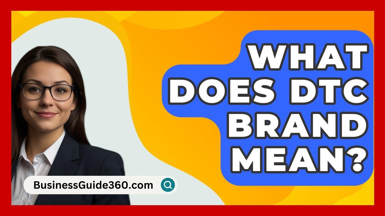What Does DTC Brand Mean? - BusinessGuide360.com - YouTube