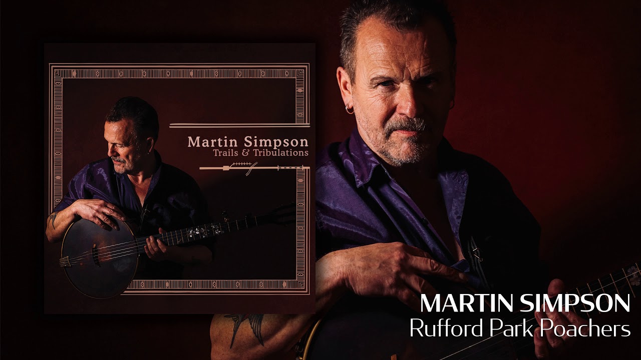 Martin Simpson - Rufford Park Poachers [Official Audio] - YouTube