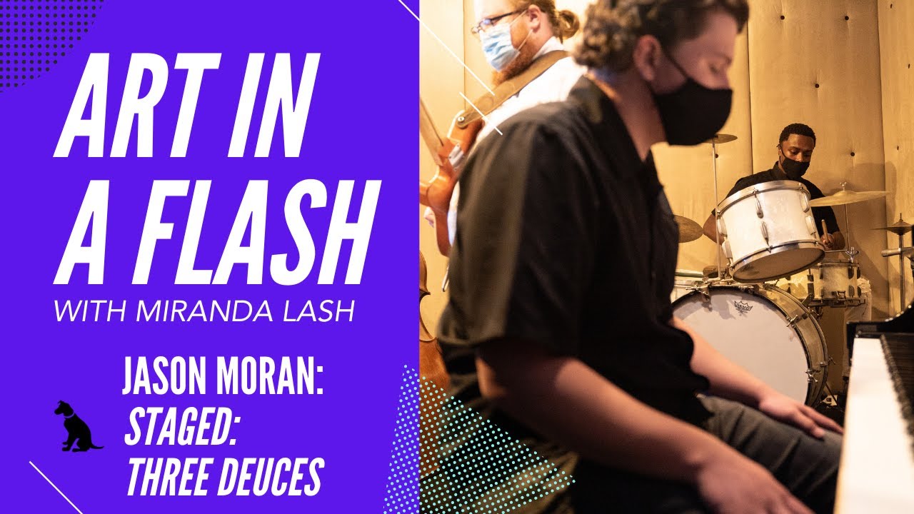 Jason Moran's STAGED: Three Deuces | Art in a Flash with Miranda Lash ...