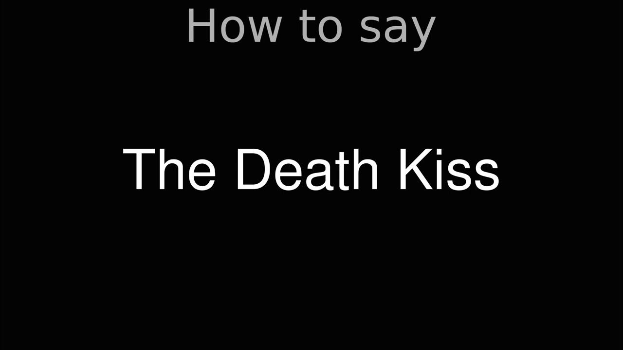 How to Pronounce correctly The Death Kiss (Movie) - YouTube