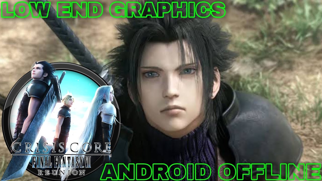 CRISIS CORE FINAL FANTASY 7 REUNION Low End Graphic Gameplay on Android ...