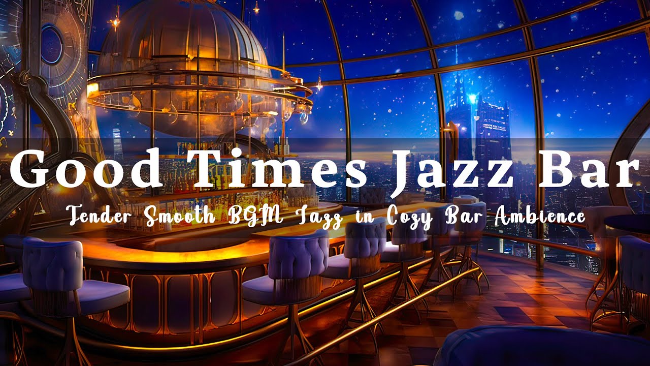 Good Times Jazz Bar 🍷 Soft Slow Saxophone Jazz Music - Tender Smooth ...
