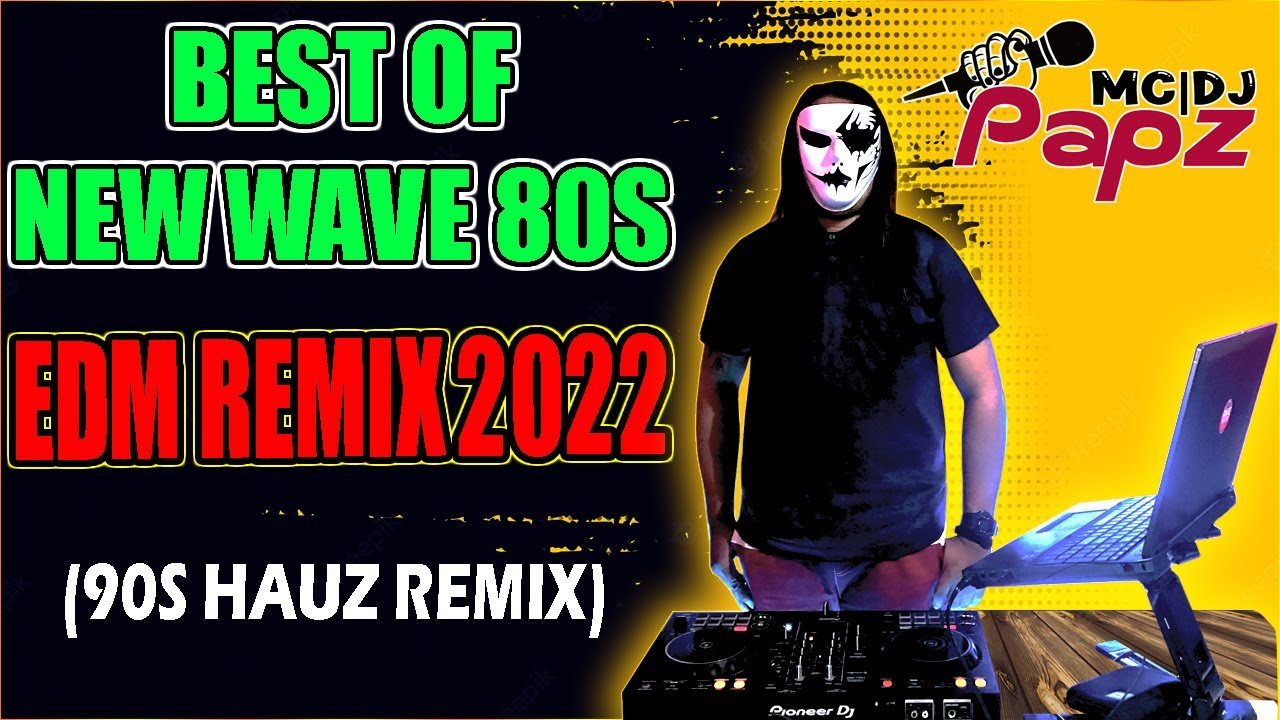 BEST OF NEW WAVE 80S | EDM REMIX | 90S HAUZ MIX | DJPAPASOY REMIX - YouTube