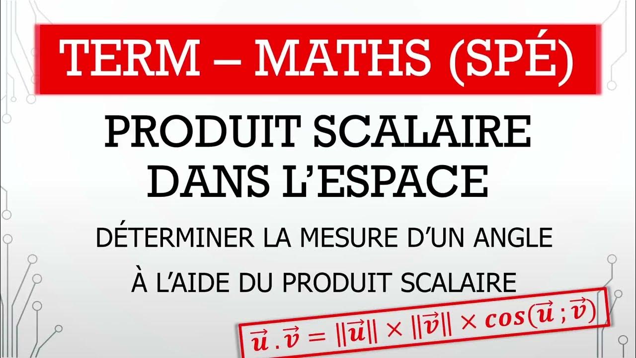 Term (Spécialité) - Maths - M.6.2 - Déterminer la mesure d'un angle à l'aide du produit scalaire ...