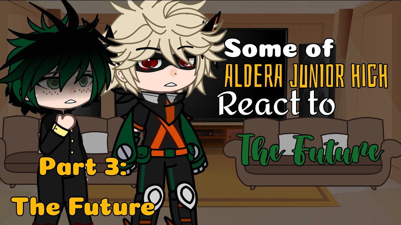 Some of Aldera Junior High react to The Future // My Hero Academia ...