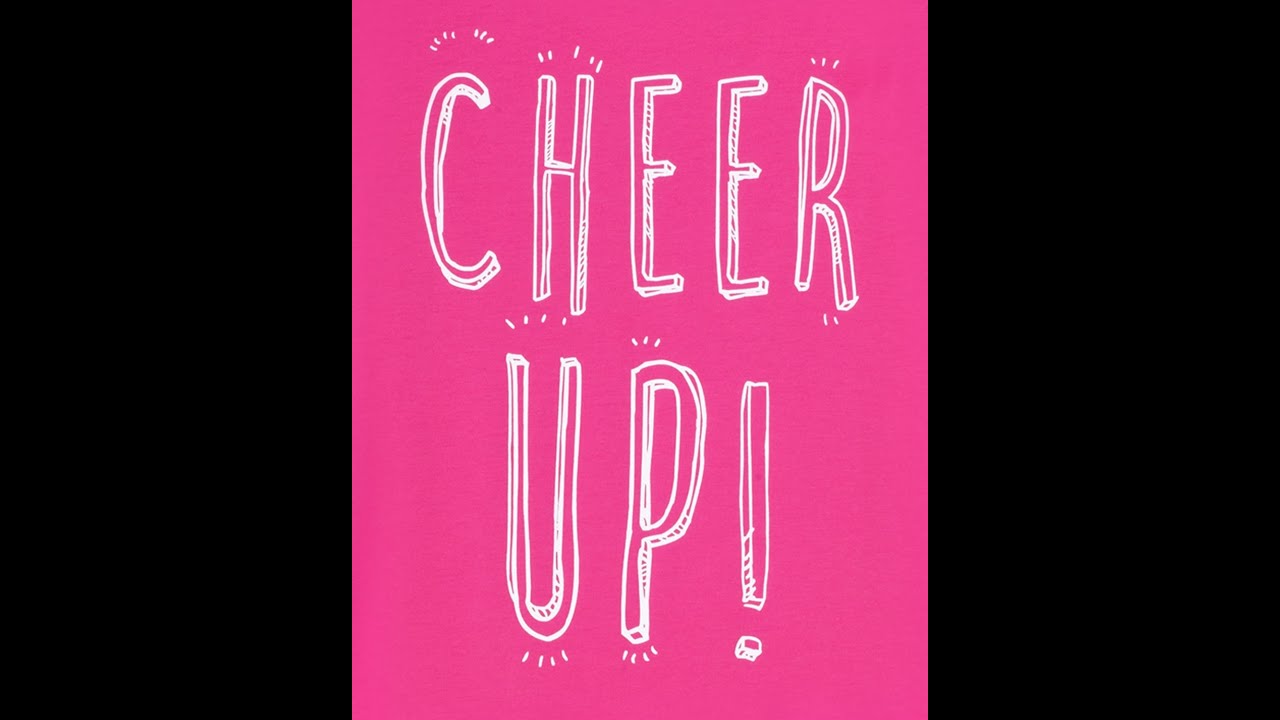 How To Cheer Up - YouTube