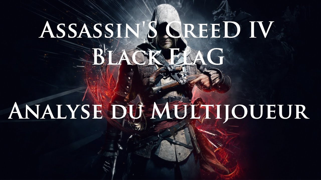 |ACO| Assassin's Creed IV : Black Flag | Analyse [FR] du multijoueur ...