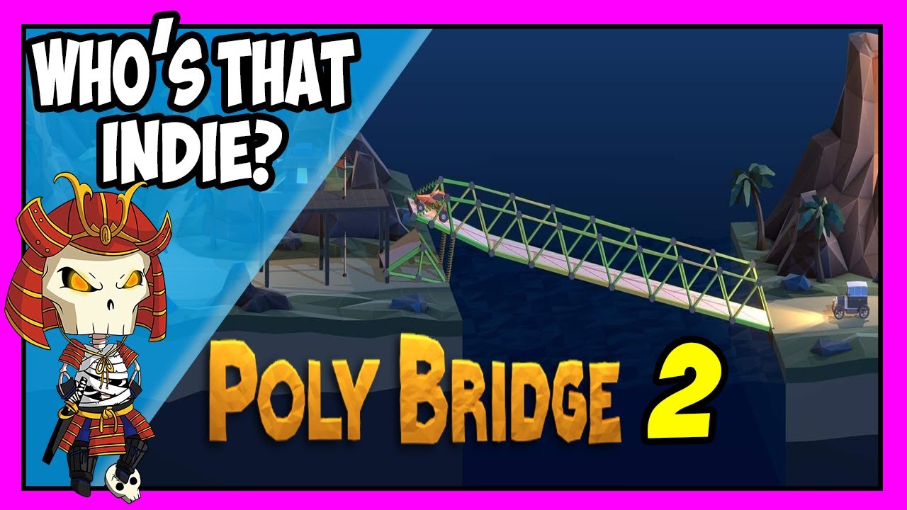 POLY BRIDGE 2 | The Acclaimed Bridge Building Simulation Indie Game is ...