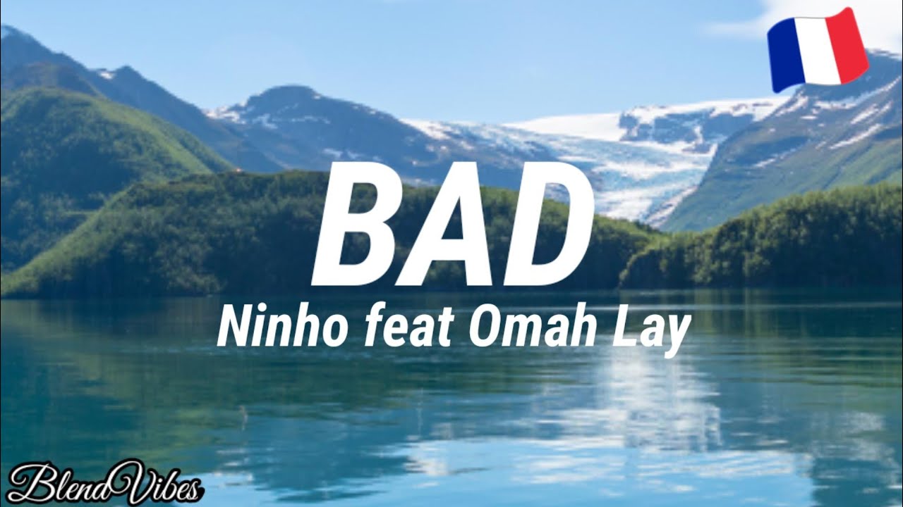 Ninho Bad Feat Omah Lay Traduction Française 🇫🇷 And Lyrics Youtube