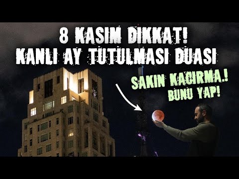 8 Kasım Kanlı Ay Tutulmasına Dikkat! İki rekat namazı kılarsan ve bu duayı okursan çok güzel olacak!