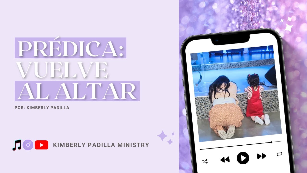 Predica Vuelve al Altar | Kimberly Padilla Ministry | Mensaje de Dios para ti | - YouTube