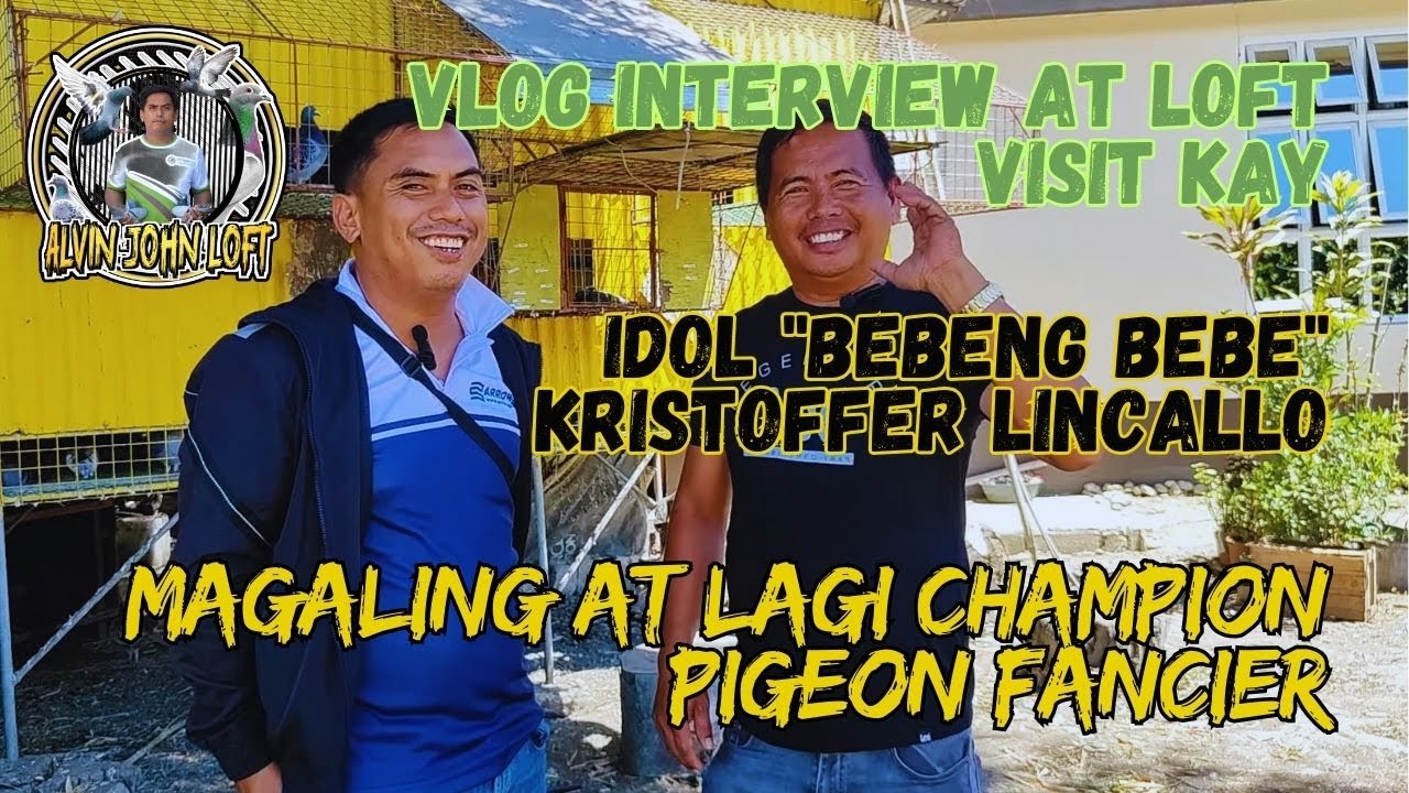 Vlog Interview - Magaling at Lagi Champion Pigeon Fancier - Idol "Bebeng Bebe" Kristoffer ...