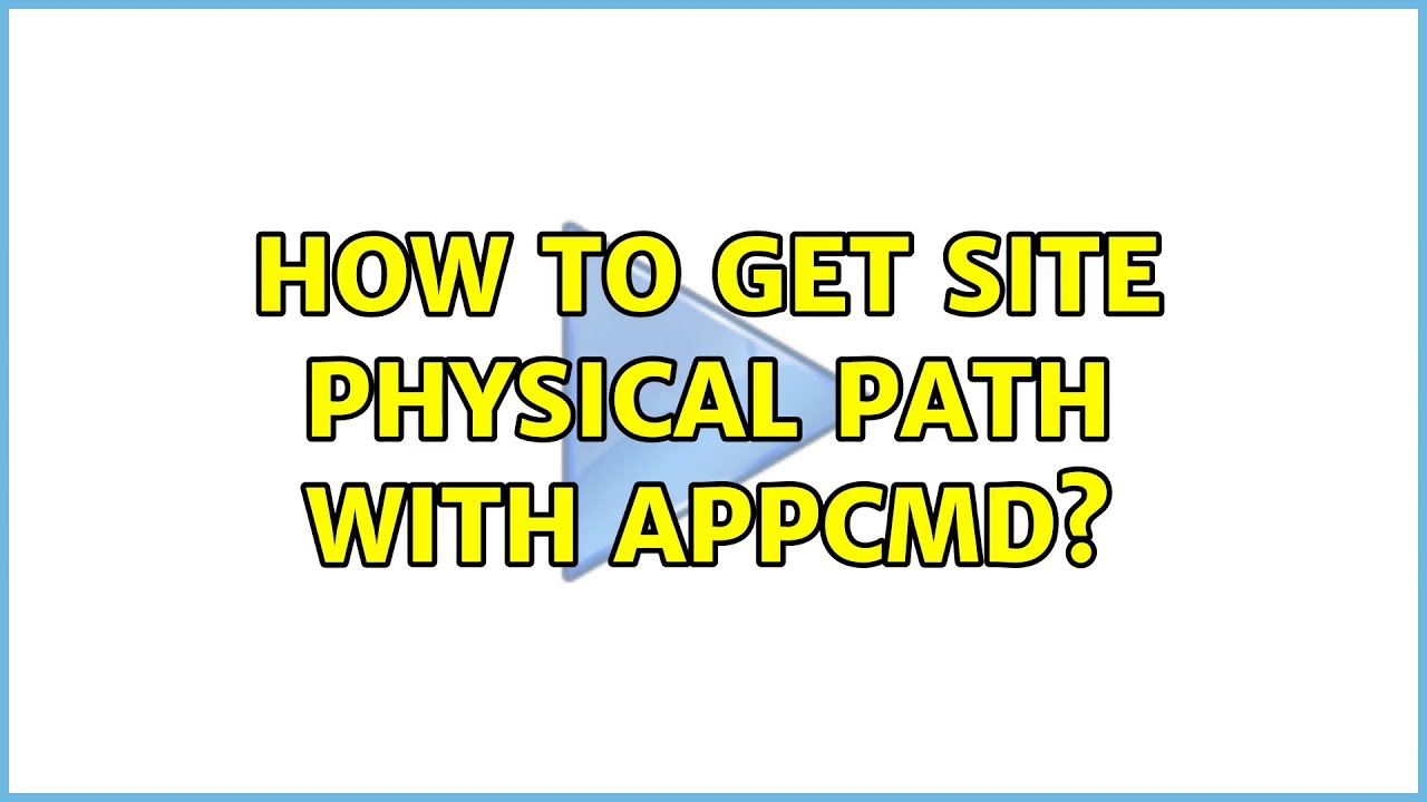 How to get site physical path with appcmd? (2 Solutions!!) - YouTube