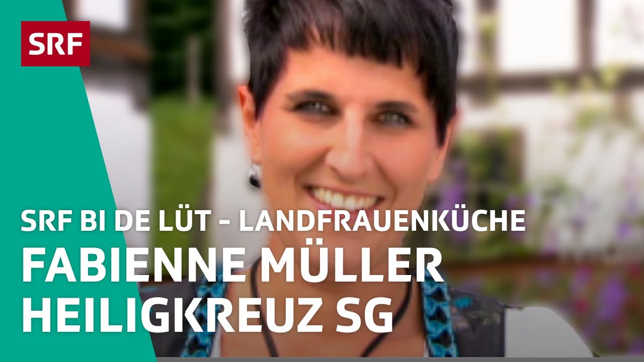 Fabienne Müller, Heiligkreuz SG | Landfrauenküche 2012 – SRF bi de Lüt ...
