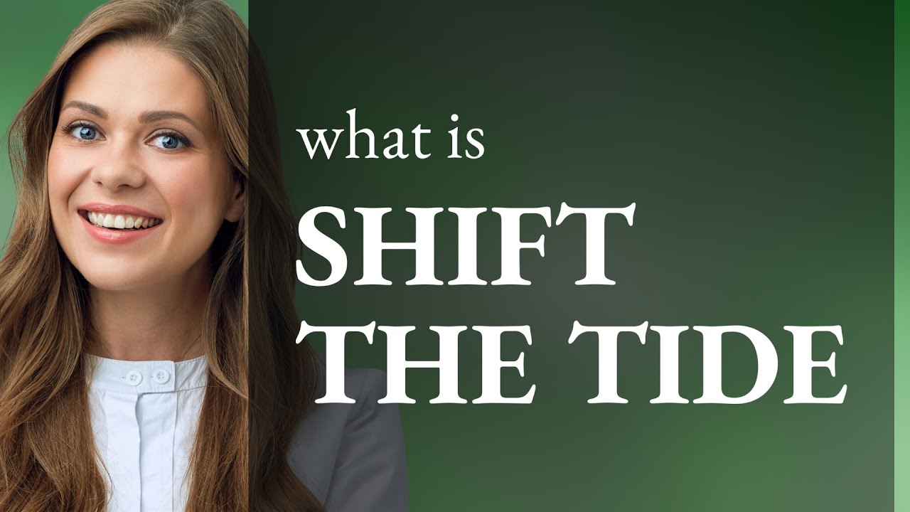 Unlocking the Meaning of "Shift the Tide" in English - YouTube