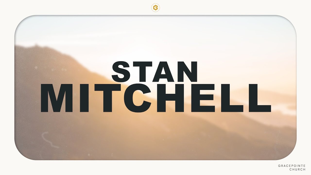 Stan Mitchell | GracePointe Church - YouTube