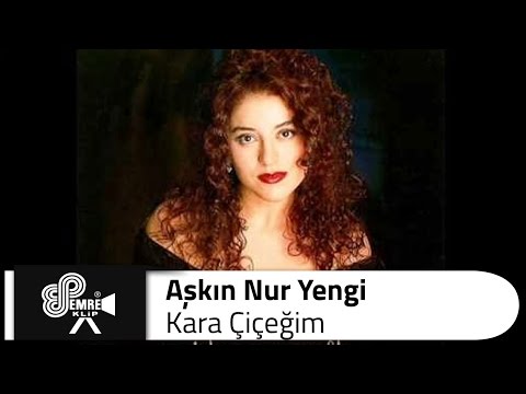 Aşkın Nur YENGİ - Kara Çiçeğim