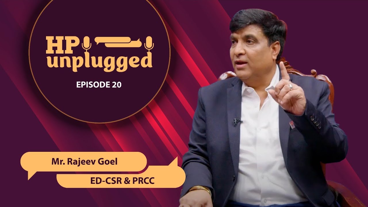 🌟 HP Unplugged: Ep-20 | Insights from Shri Rajeev Goel, ED-CSR & PRCC 🌟 ...