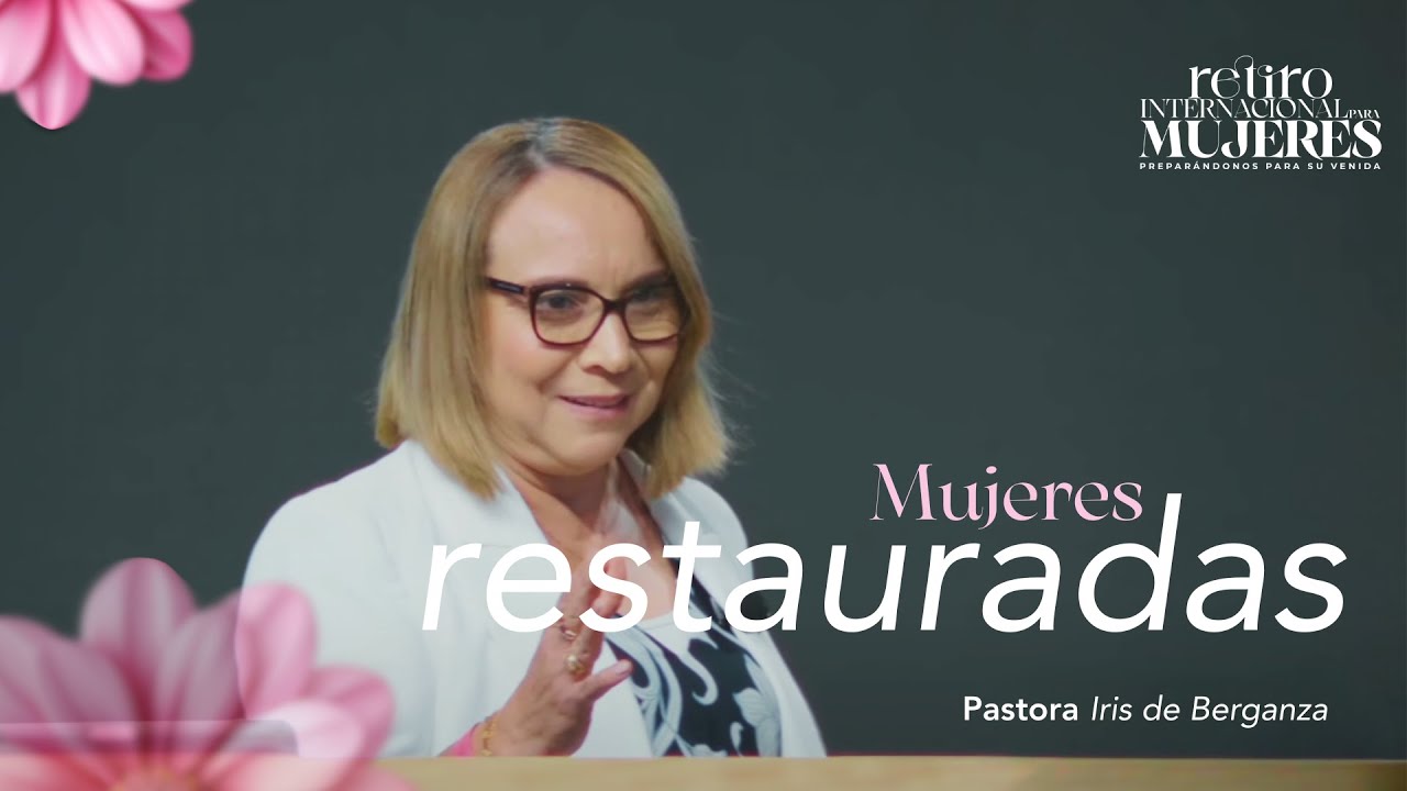 Mujeres Restauradas | Pastora Iris de Berganza | Retiro Internacional ...
