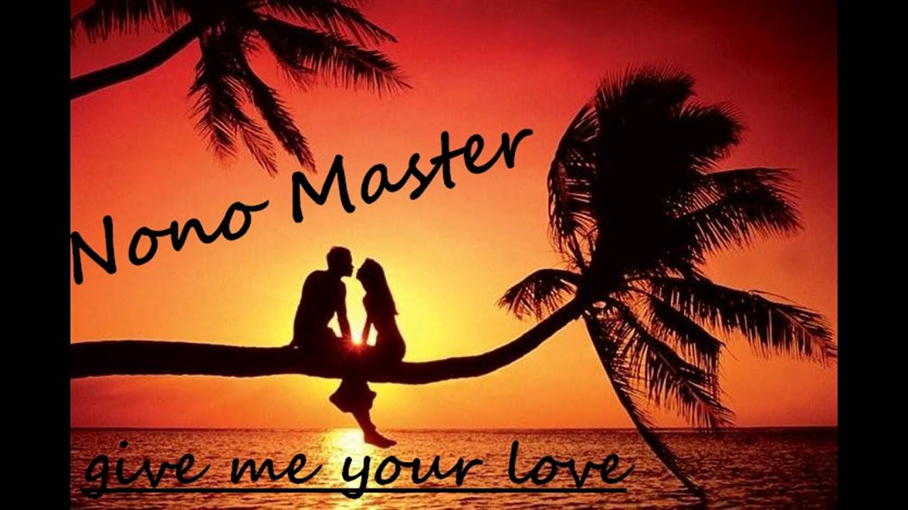 Nono Master Give me your love - YouTube