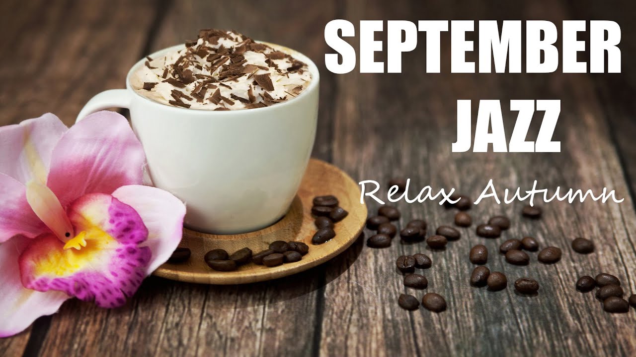 September Jazz Music ☕ Relaxing autumn Smooth Jazz Piano for the ...