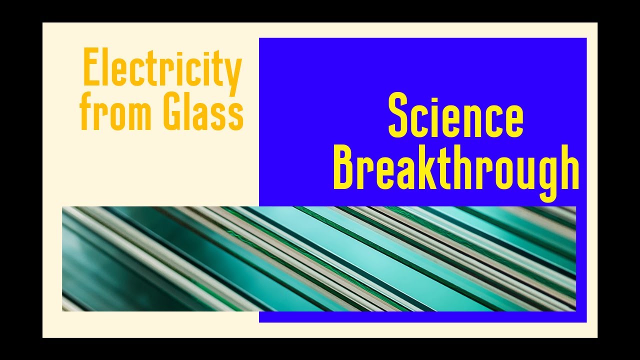 Science Breakthrough [Turn Glass into Electricity] - YouTube