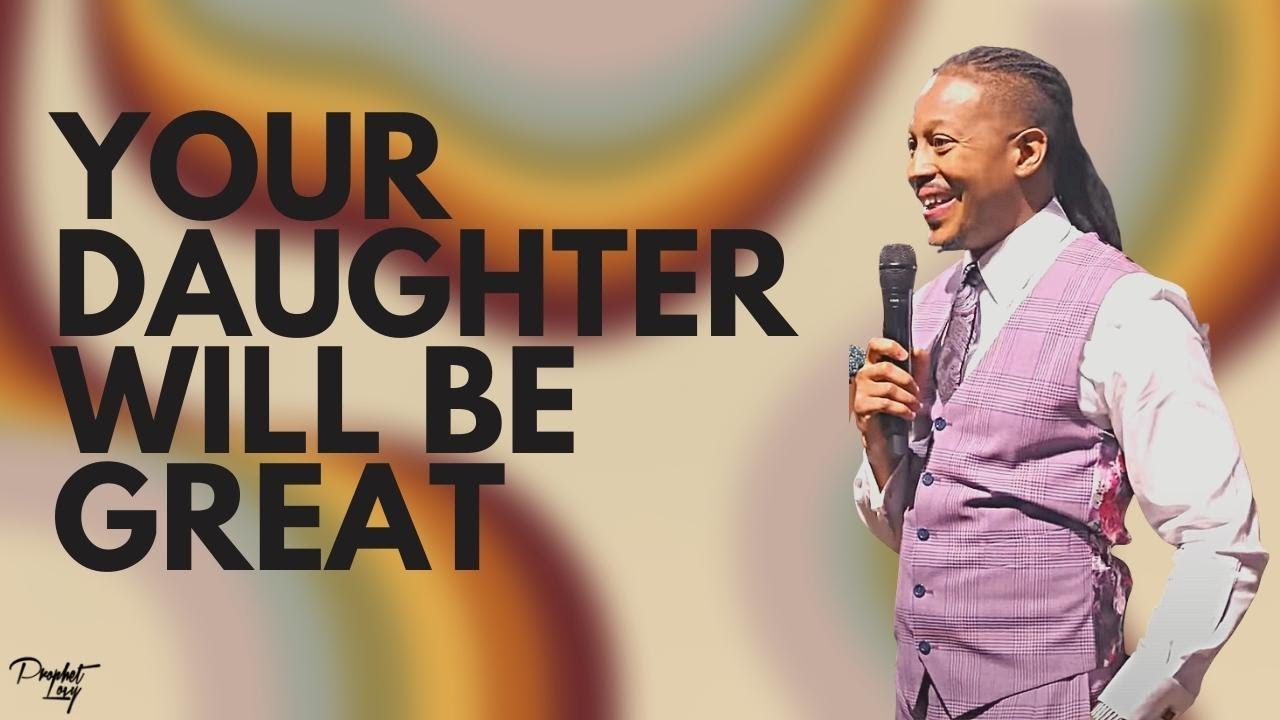 Your daughter will be great // Prophet Lovy Elias - YouTube