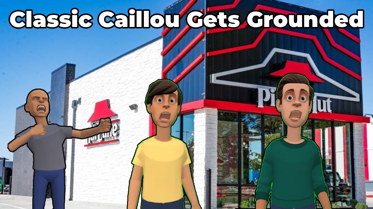 Classic Caillou Misbehaves At Pizza Hut/Grounded - YouTube