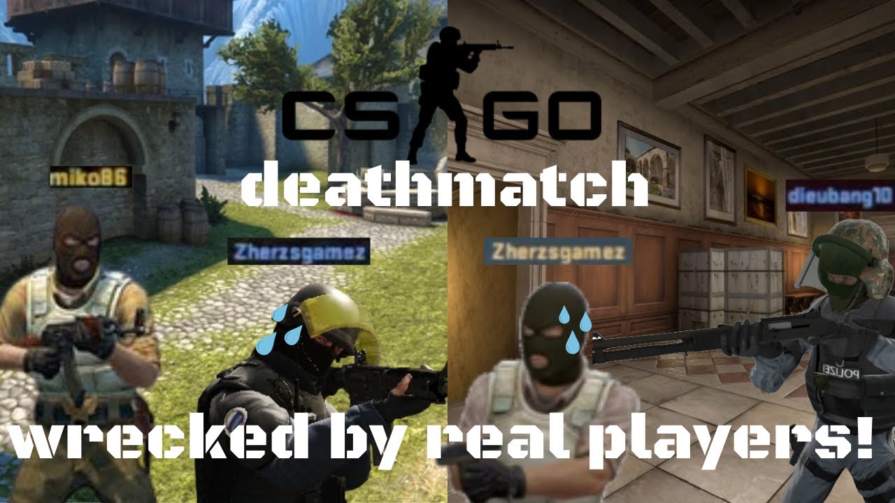 CS:GO Deathmatch: Getting WRECKED by real players! - YouTube
