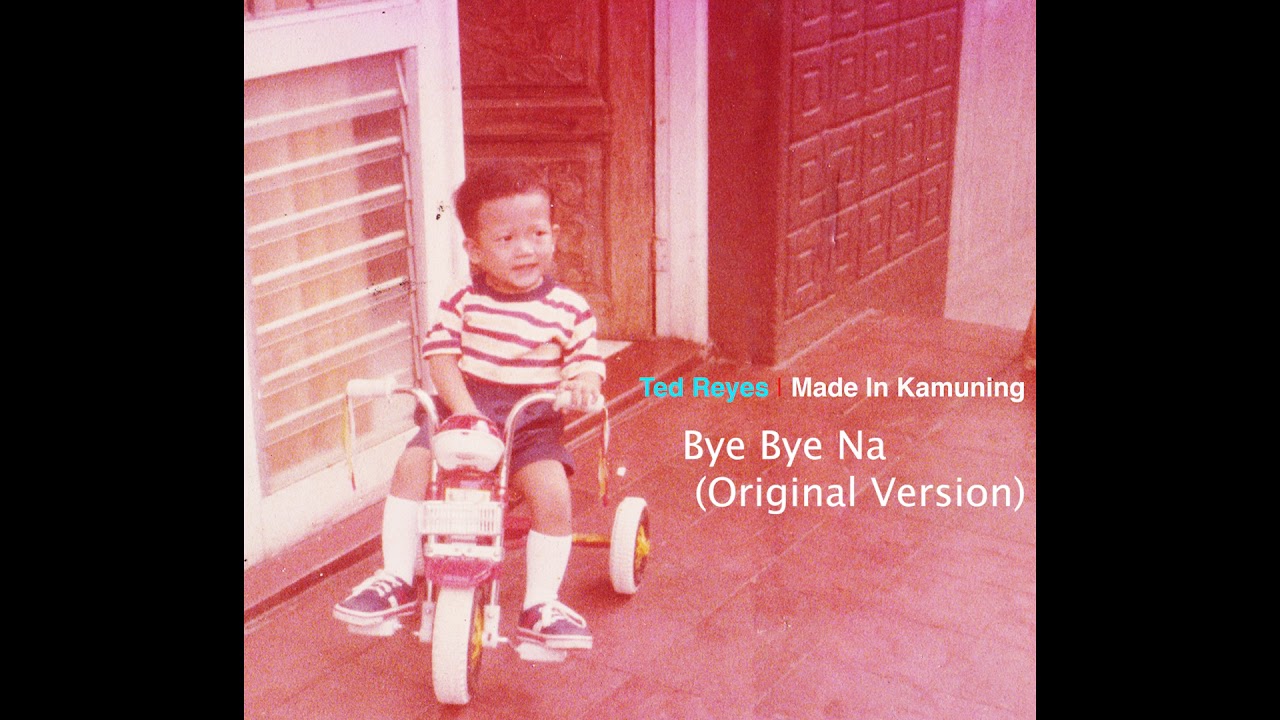 Bye Bye Na Original Version By Ted Reyes - YouTube