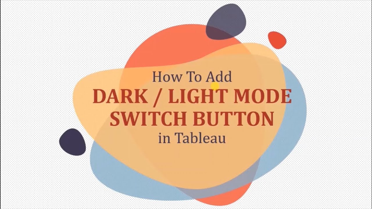How to add dark / light mode switch button in Tableau - YouTube