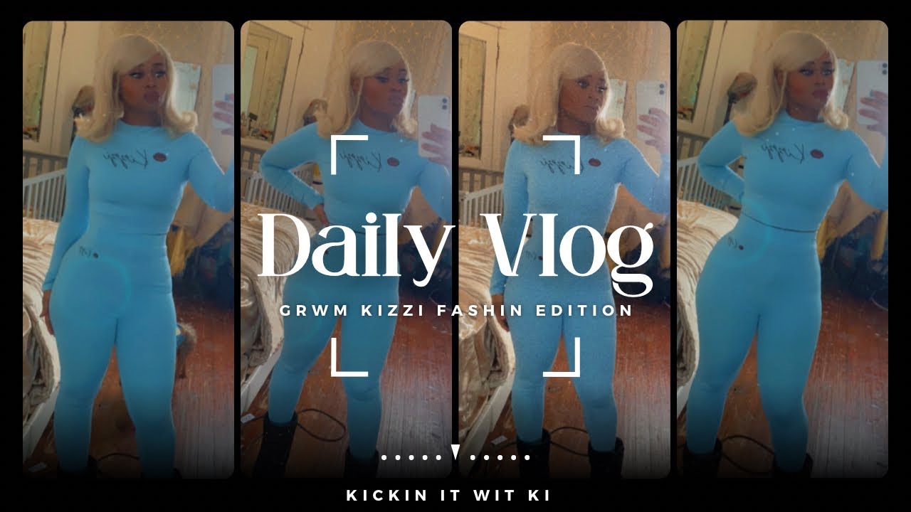 Daily Vlog: GRWM 💋Kizzi Fashion Edition + Hair & Makeup Tutorial - YouTube