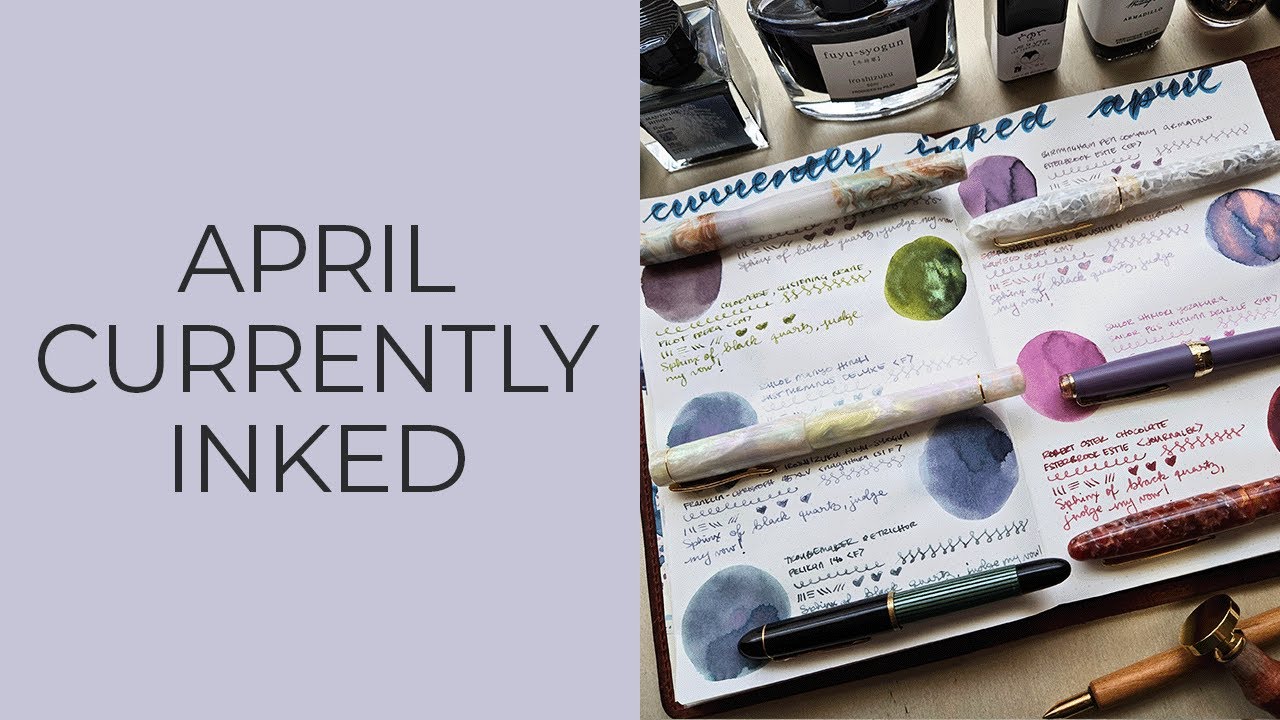 Currently Inked April (feat. Birmingham Pen Company, Sailor, Colorverse ...