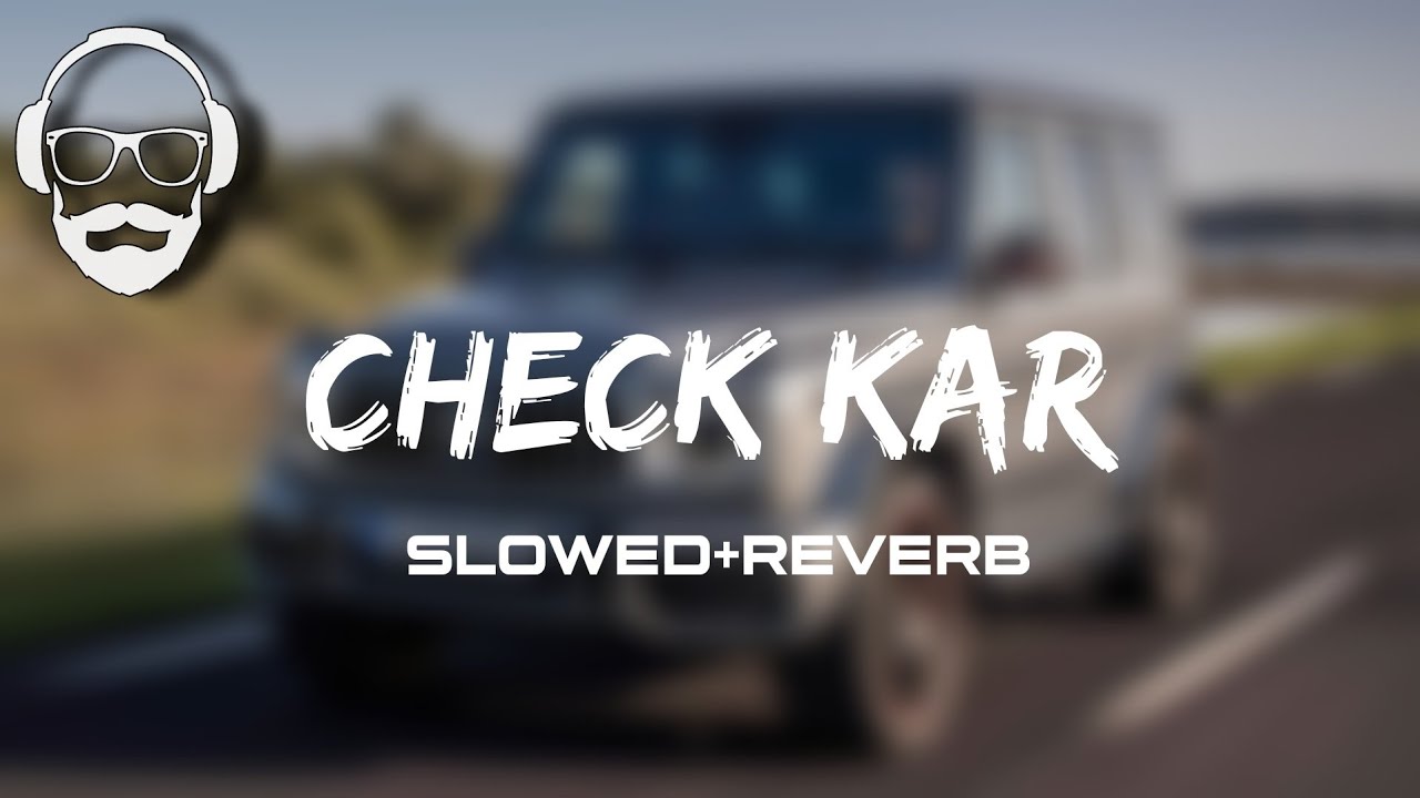 CHECK KAR SLOWED AND REVERB MUSIC | USE HEADPHONES 🎧 BETER VIBE ...