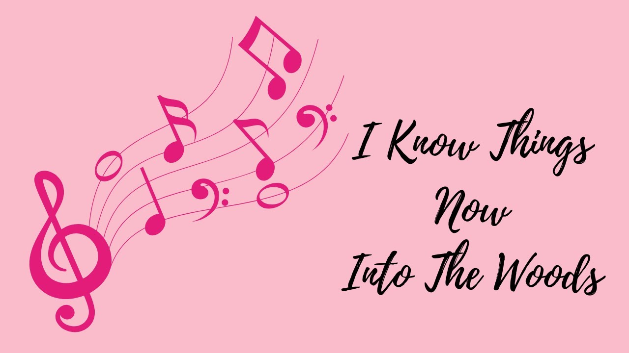 I Know Things Now from Into The Woods by Cate Gonzalez and Jeffrey ...