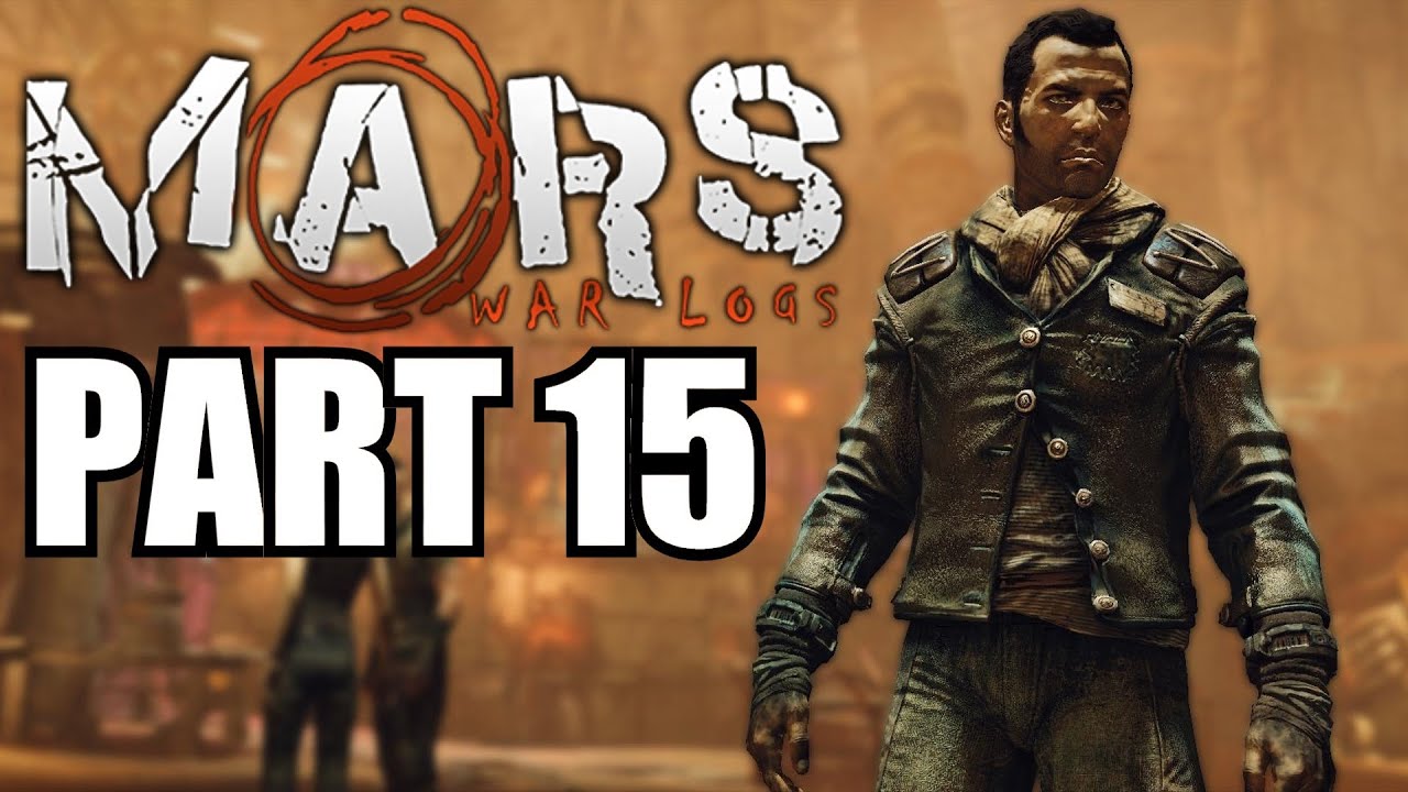 I Almost Forgot About This Game - Mars War Logs Walkthrough Part 15 ...