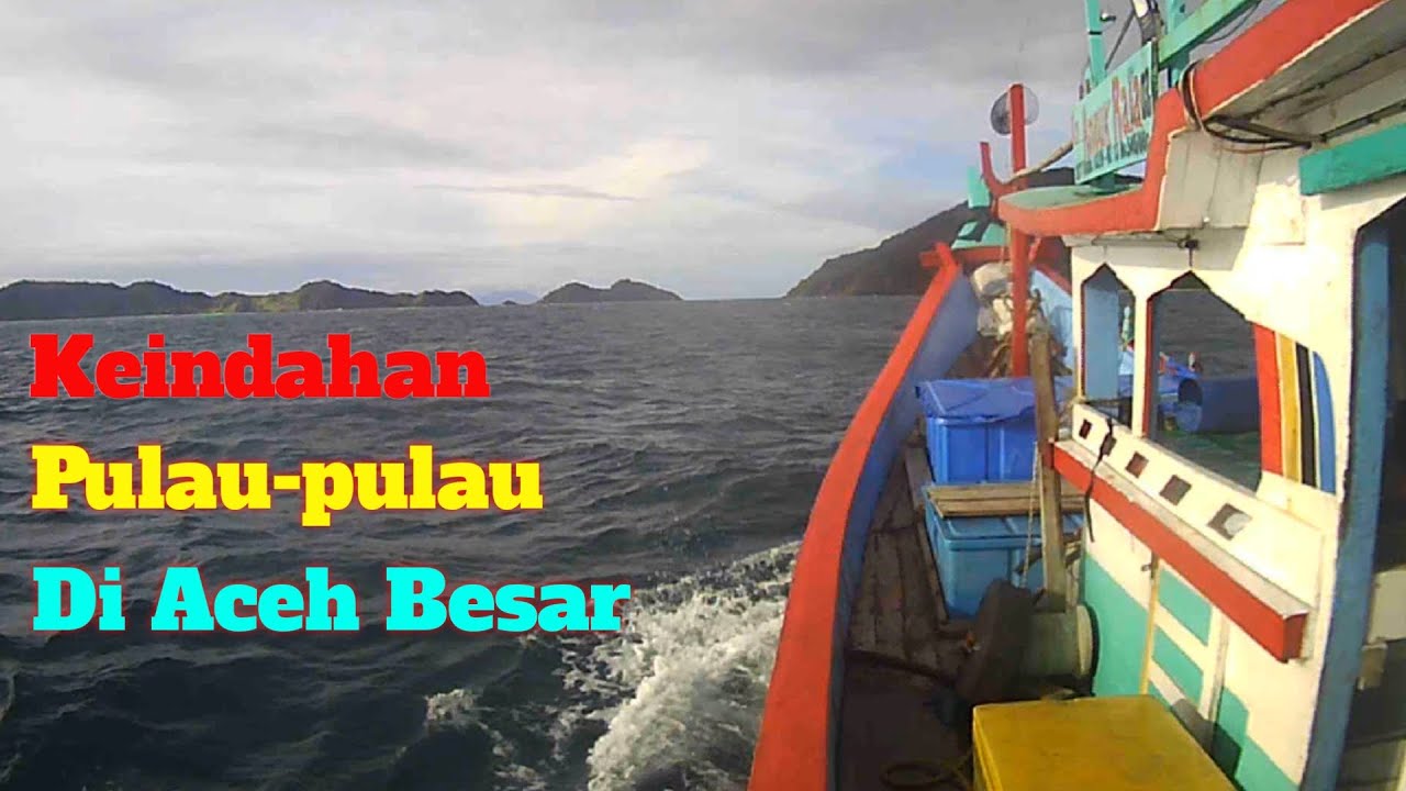 Keindahan Pulau-Pulau Di Aceh Besar - YouTube