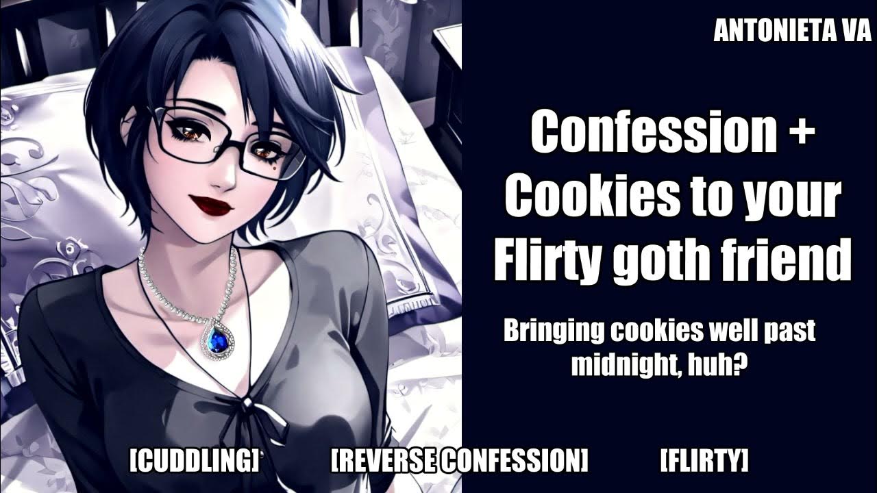 [F4M] Bringing Cookies To Flirty Goth Friend [Flirty Goth] [Reverse Confession] [Cookies ...