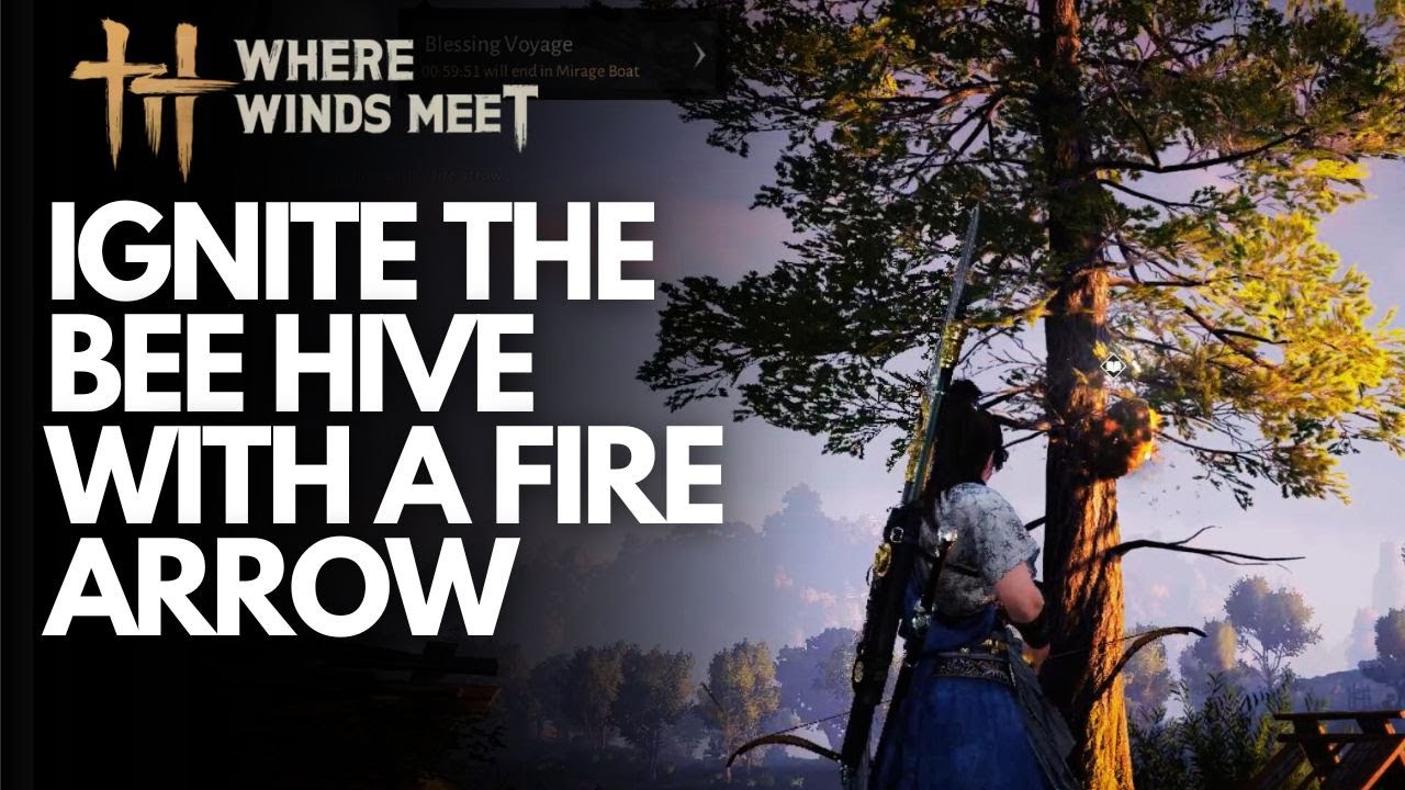 Ignite The Bee Hive With a Fire Arrow - Where Winds Meet - YouTube