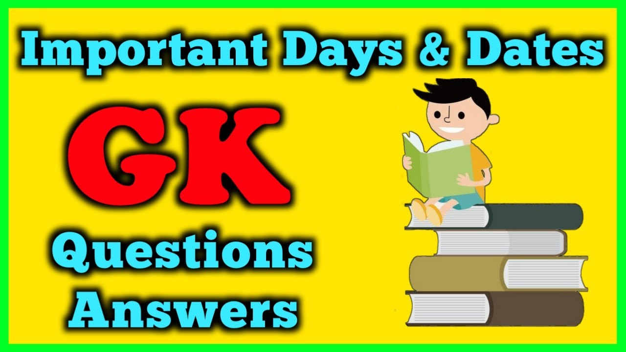 Important Days And Dates General Knowledge Questions Answers important-days-and-dates-general-knowledge-questions-answers