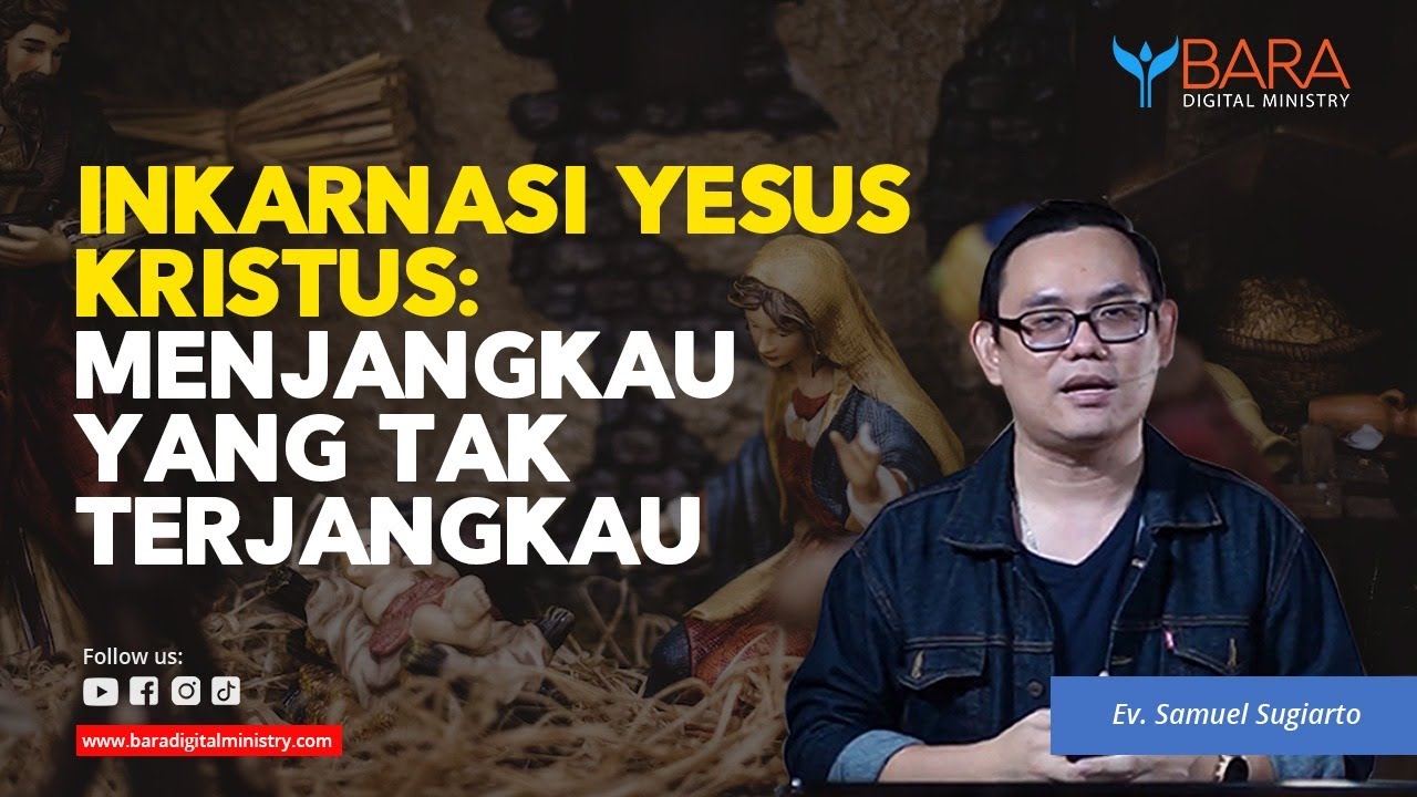 Inkarnasi Yesus Kristus: Menjangkau yang Tak Terjangkau | Ev. Samuel ...