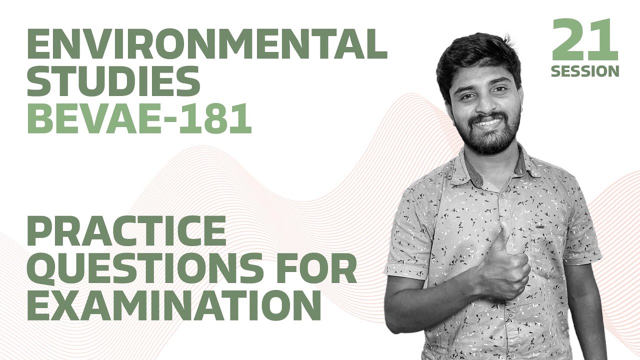 Practice Questions for Examination I Environmental Studies | BEVAE 181 I Unit 3 | Session 21 ...