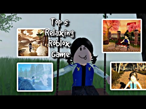 TOP 5 RELAXING ROBLOX GAME - YouTube
